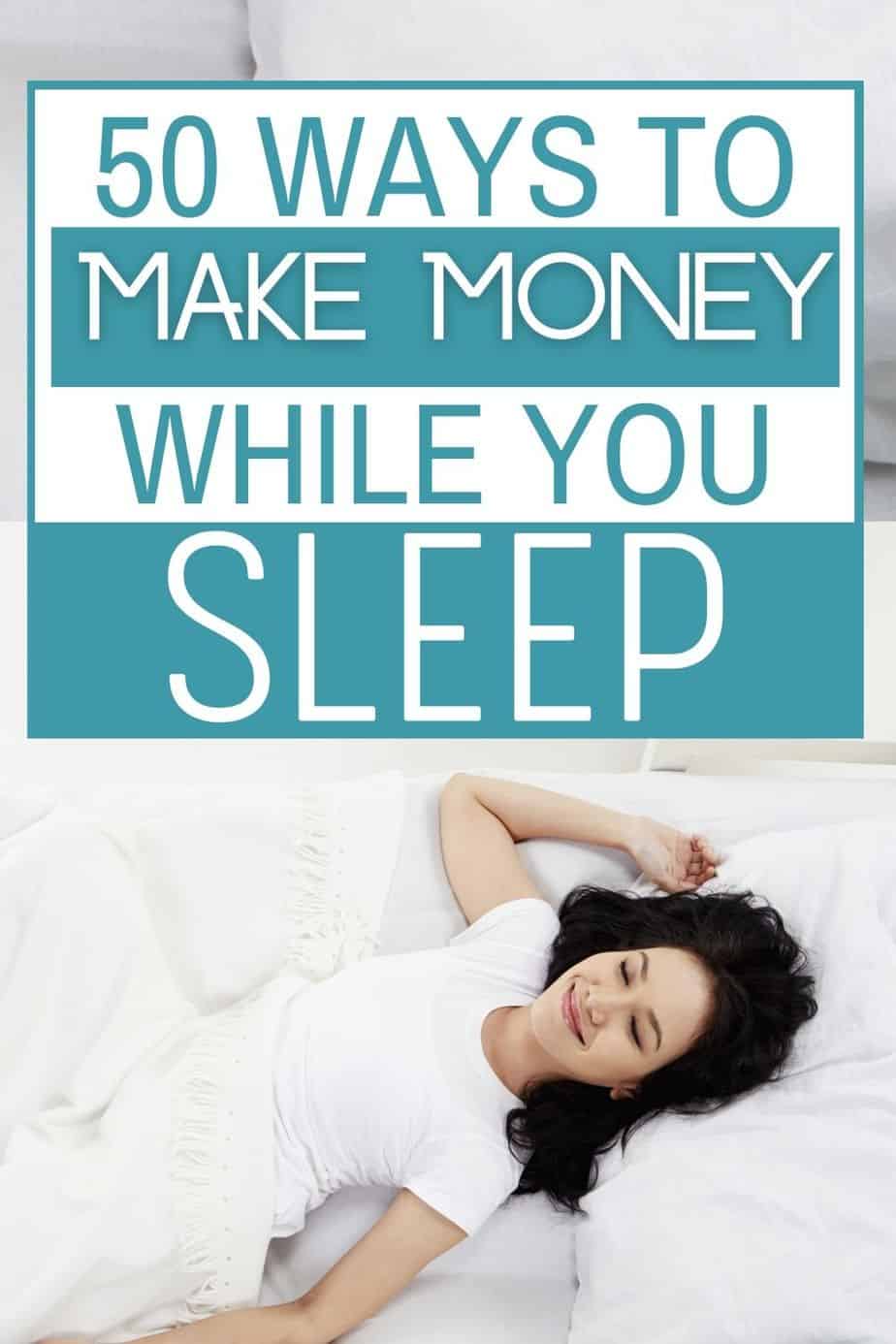 51 Ways To Make Money While You Sleep