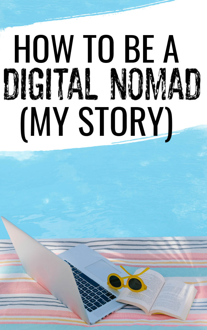 How To Be A Digital Nomad {What It Takes}