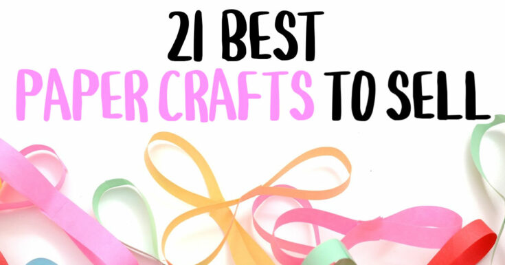 21 Paper Crafts To Sell For Extra Money in 2025