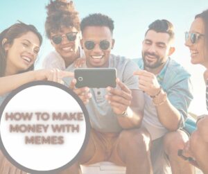 10 Creative Ways to Make Money with Memes