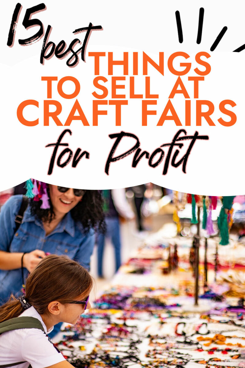 15 Best Sellers At Craft Fairs To Make A Profit
